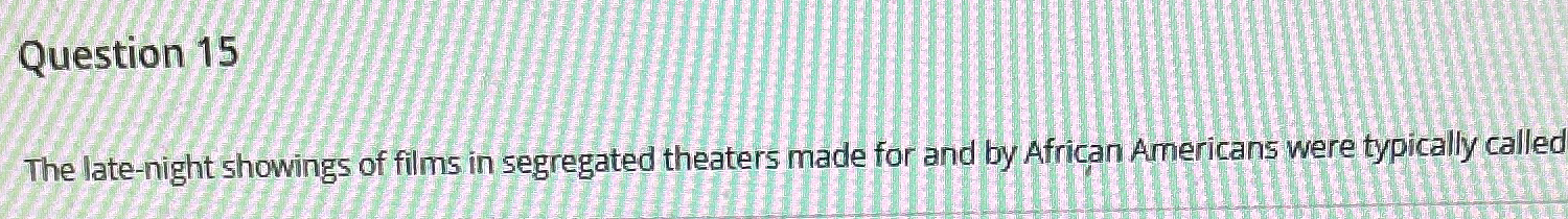 Solved The late-night showings of films in segregated | Chegg.com