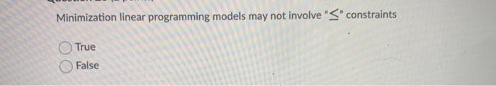 Solved Minimization linear programming models may not | Chegg.com