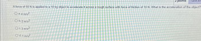 Solved A Force Of 50 N Is Applied To A 10 Kg Object To