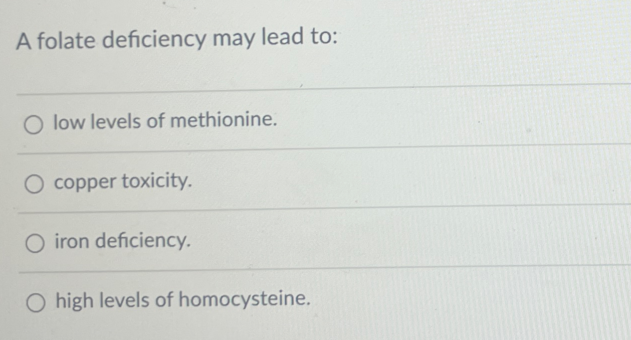 Solved A folate deficiency may lead to:low levels of | Chegg.com