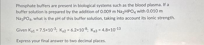 Solved Phosphate buffers are present in biological systems | Chegg.com