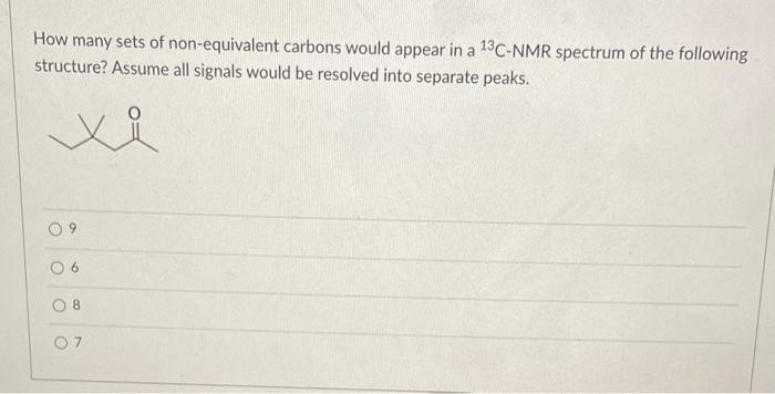 Solved How many sets of non-equivalent carbons would appear | Chegg.com