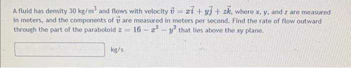 Solved A fluid has density 30 kg/m3 and flows with velocity | Chegg.com