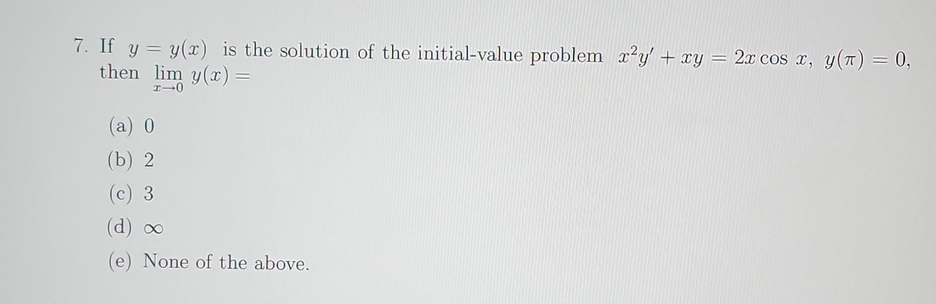 Solved 7. If y=y(x) is the solution of the initial-value | Chegg.com