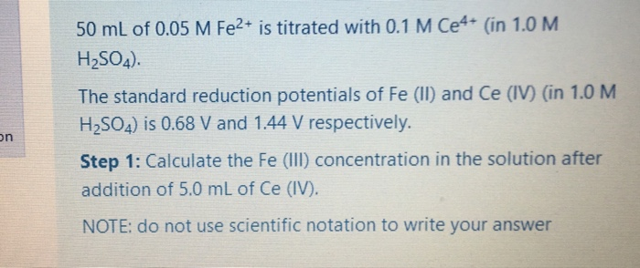 Solved 50 mL of 0.05 M Fe2+ is titrated with 0.1 M Ce4- (in | Chegg.com
