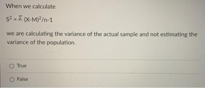 Solved When we calculate S2 = (X-M)²/n-1 we are calculating | Chegg.com