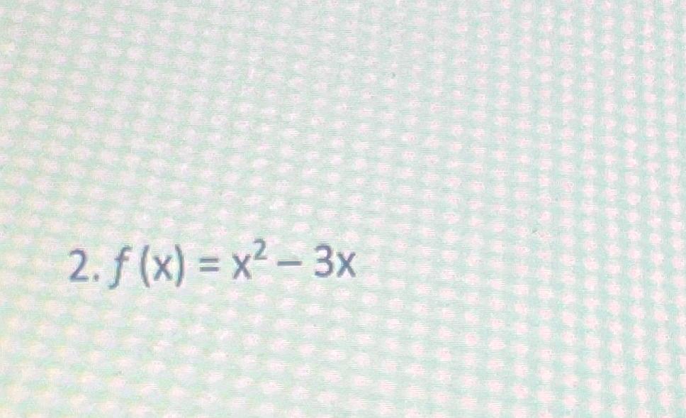 Solved f(x)=x2-3x | Chegg.com