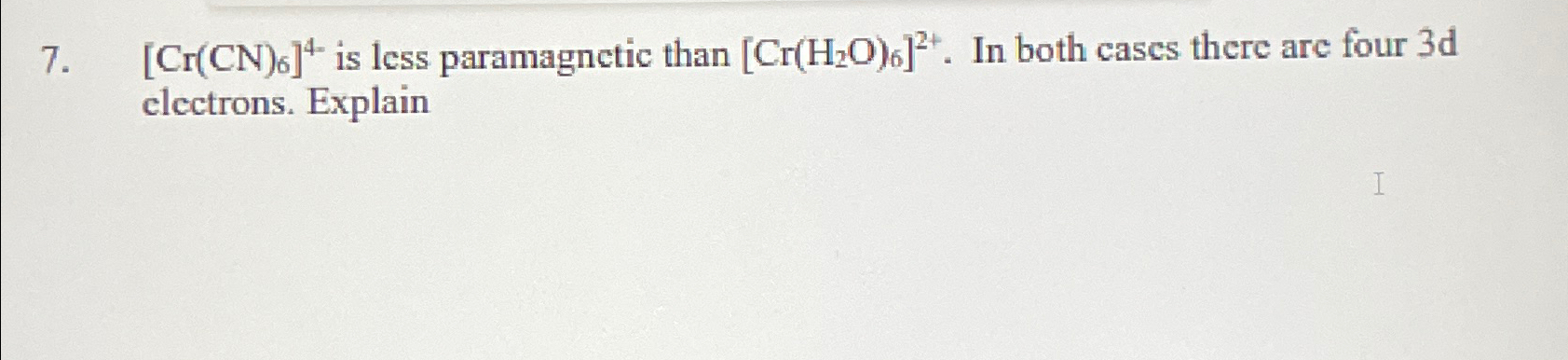 Solved ,[Cr(CN)6]4- ﻿is less paramagnetic than [Cr(H2O)6]2+. | Chegg.com