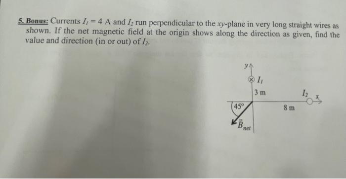 Solved 5. Bonus: Currents I1=4 A and I2 run perpendicular to | Chegg.com