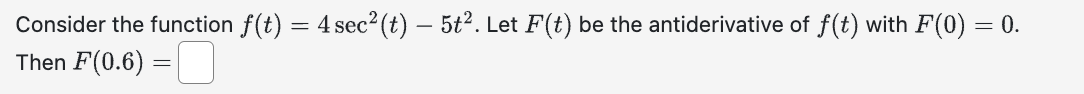 Solved Consider the function f(t)=4sec2(t)-5t2. ﻿Let F(t) | Chegg.com