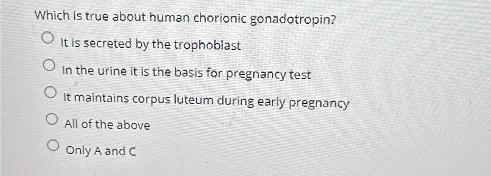 Solved Which is true about human chorionic gonadotropin?It | Chegg.com