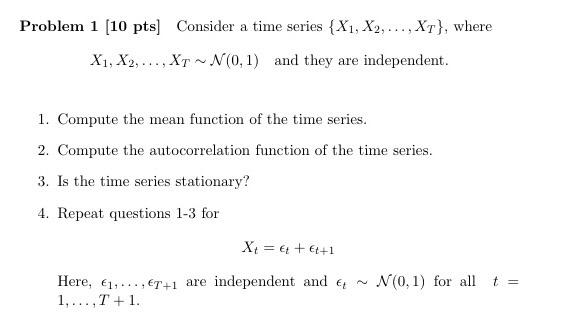 Solved Problem 1 [10 pts] Consider a time series (X₁, | Chegg.com