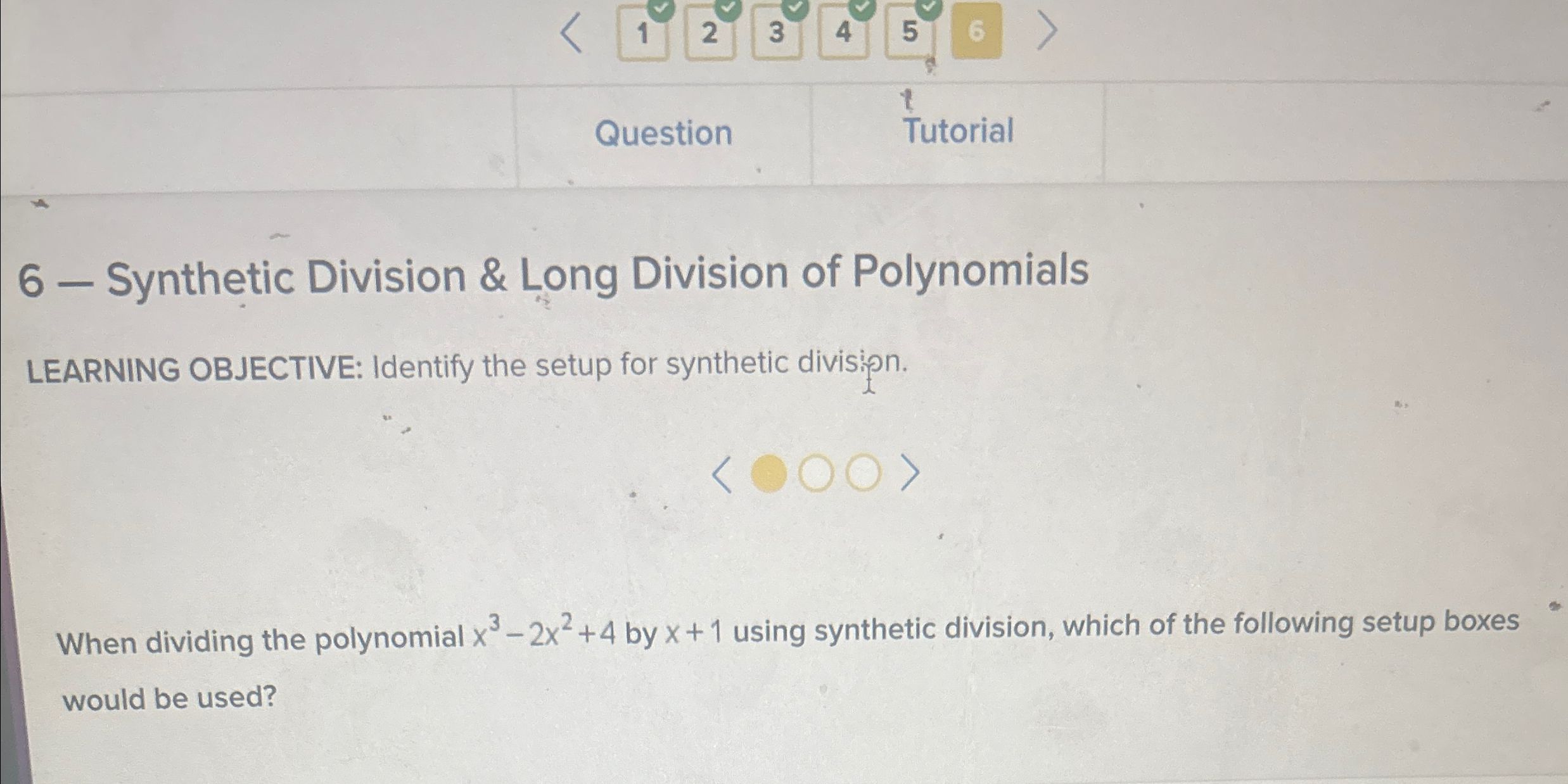 Solved QuestionTutorial6 - ﻿Synthetic Division & Long | Chegg.com