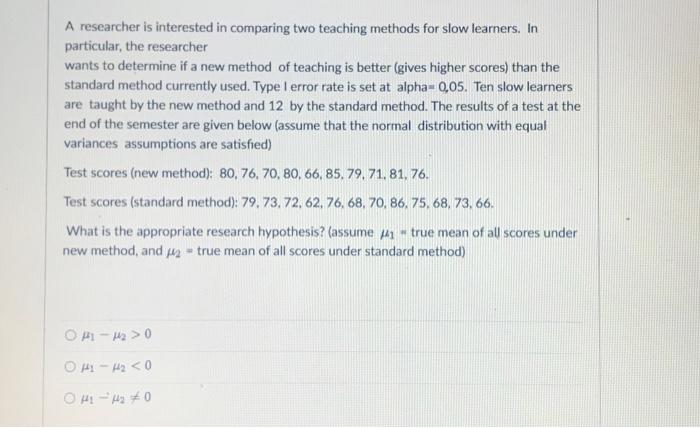 A researcher is interested in comparing two teaching | Chegg.com