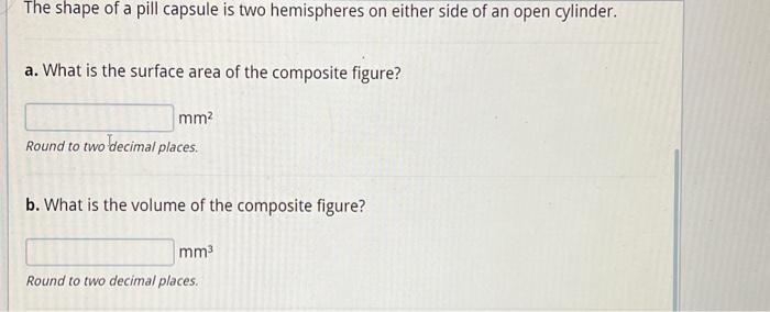 Solved The shape of a pill capsule is two hemispheres on | Chegg.com