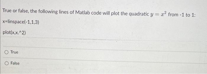 Solved True or false: In Matlab, the following command | Chegg.com