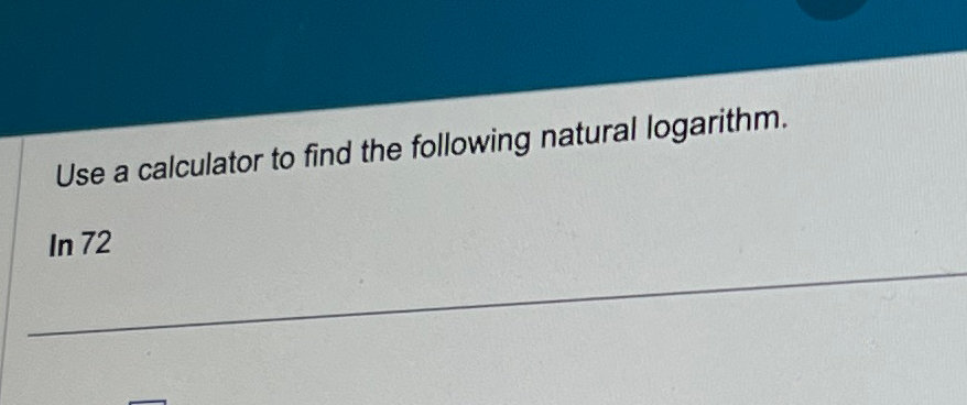 Solved Use a calculator to find the following natural | Chegg.com