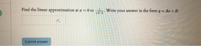 Solved Find the linear approximation at = 0 to Write your | Chegg.com
