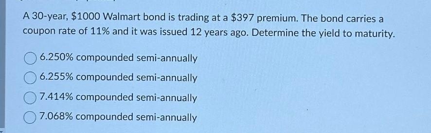 Solved A 30 -year, $1000 Walmart bond is trading at a $397 | Chegg.com