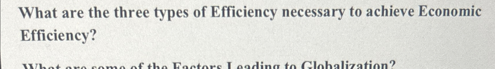 Solved What are the three types of Efficiency necessary to | Chegg.com