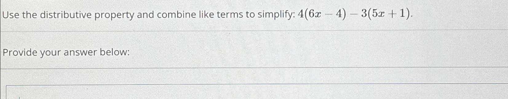 Solved Use the distributive property and combine like terms | Chegg.com