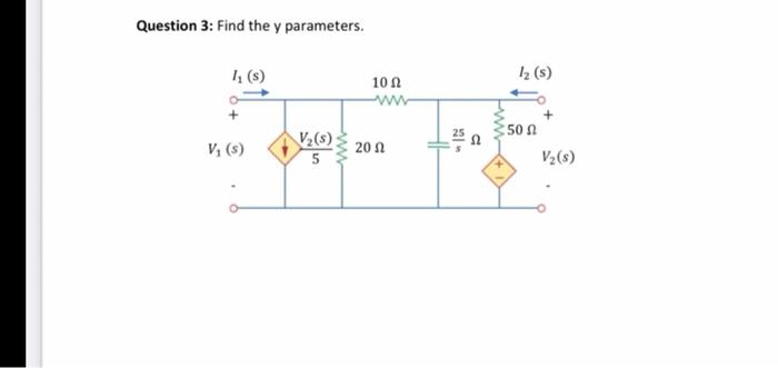 Solved Question 3: Find the y parameters. | Chegg.com
