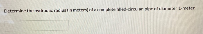 Solved Determine the hydraulic radius (in meters) of a | Chegg.com