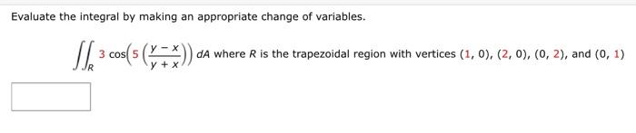 Solved Evaluate the integral by making an appropriate change | Chegg.com