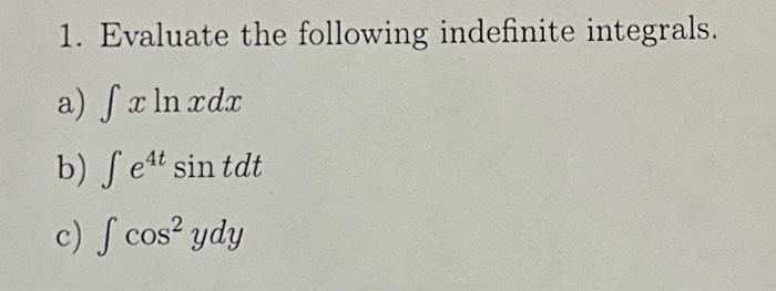 Solved 1. Evaluate the following indefinite integrals. a) | Chegg.com
