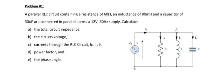 Solved Problem \#1: A parallel RLC circuit containing a | Chegg.com