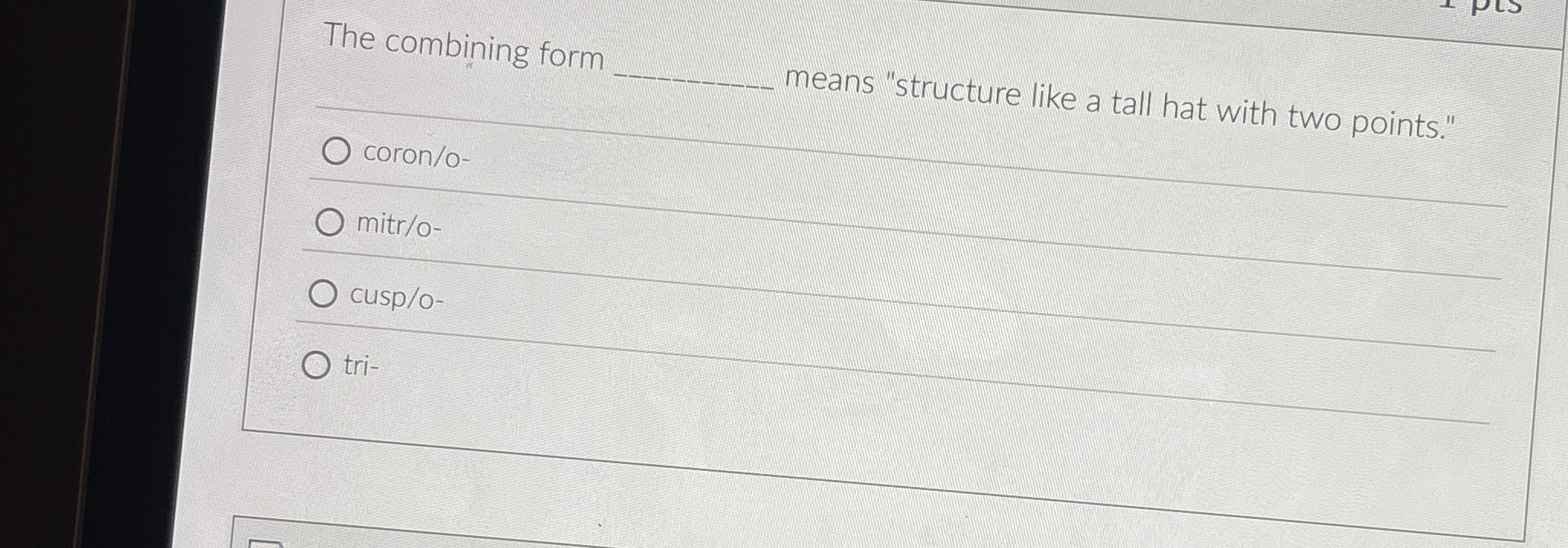 Solved The combining form ﻿means "structure like a tall | Chegg.com