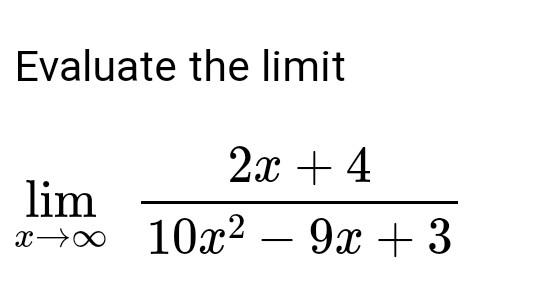 Solved Evaluate the limit limx→∞10x2−9x+32x+4 | Chegg.com