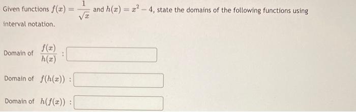 Solved Given functions f(x)=x1 and h(x)=x2−4, state the | Chegg.com