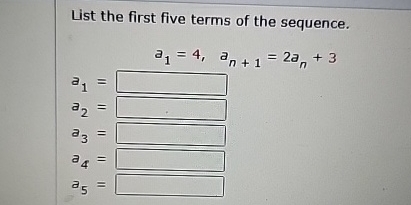 Solved List the first five terms of the | Chegg.com