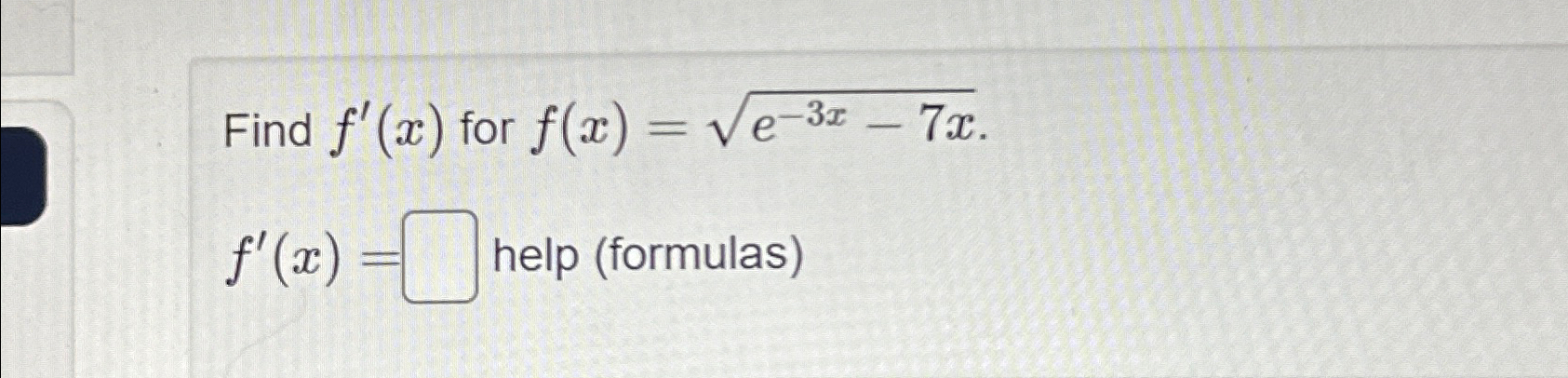 Solved Find f'(x) ﻿for f(x)=e-3x-7x2.f'(x)= ﻿help (formulas) | Chegg.com