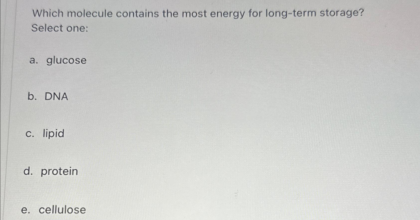 Solved Which molecule contains the most energy for long-term | Chegg.com