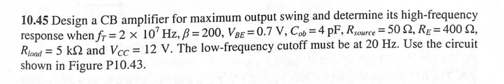 Solved 10.45 ﻿Design a CB amplifier for maximum output swing | Chegg.com