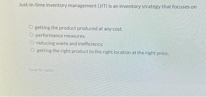 Solved Just-in-time inventory management (JIT) is an | Chegg.com