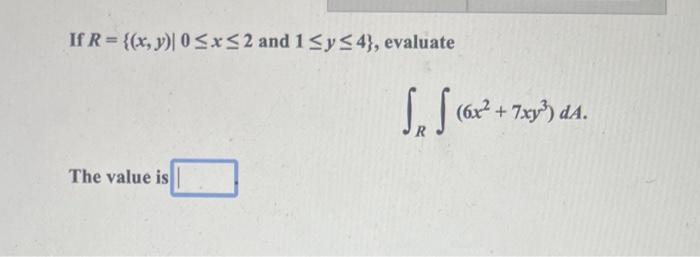 Solved If R={(x,y)∣0≤x≤2 and 1≤y≤4}, evaluate | Chegg.com