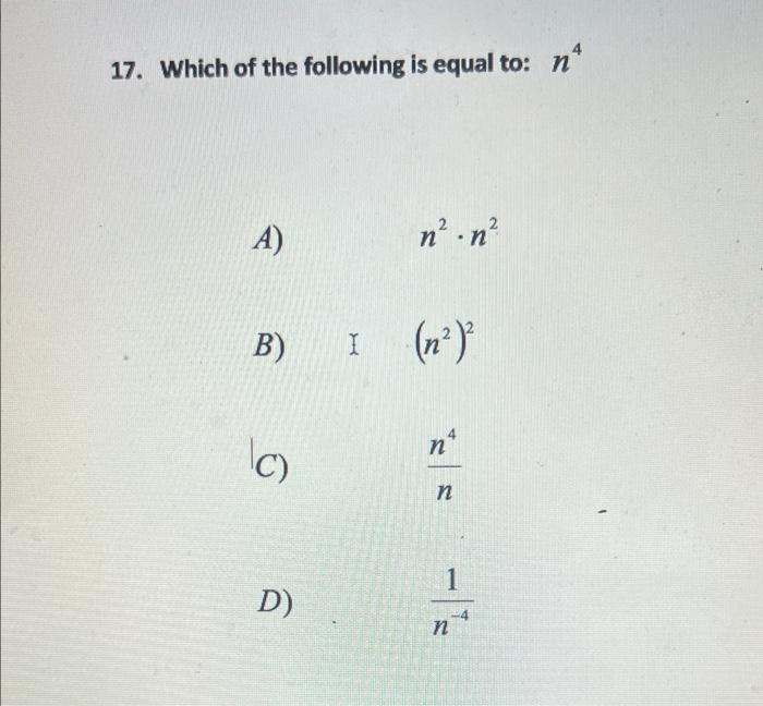 Solved 17. Which of the following is equal to: n A) n².n² п | Chegg.com