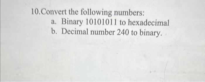 Solved 10.Convert the following numbers: a. Binary 10101011 | Chegg.com
