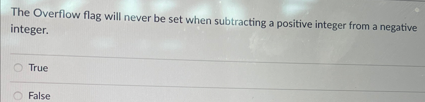 Solved The Overflow flag will never be set when subtracting | Chegg.com