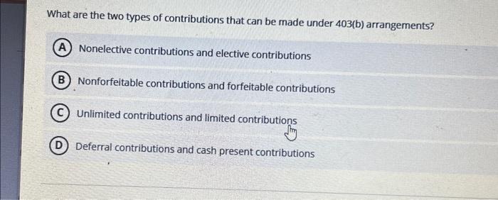 Solved What are the two types of contributions that can be | Chegg.com