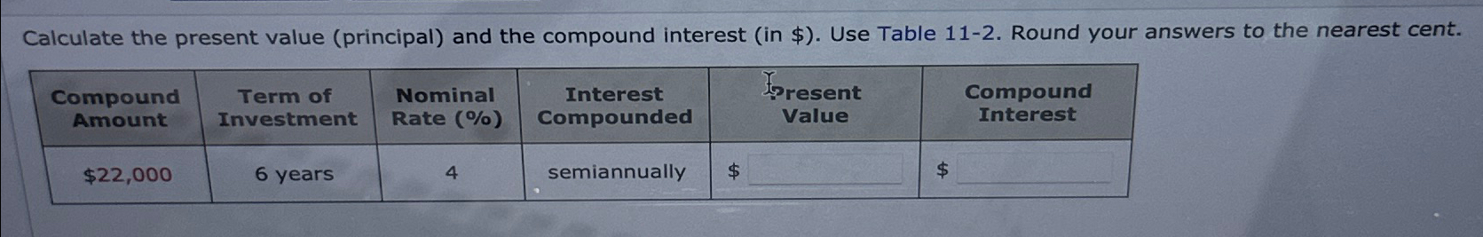Solved Calculate the present value (principal) ﻿and the | Chegg.com