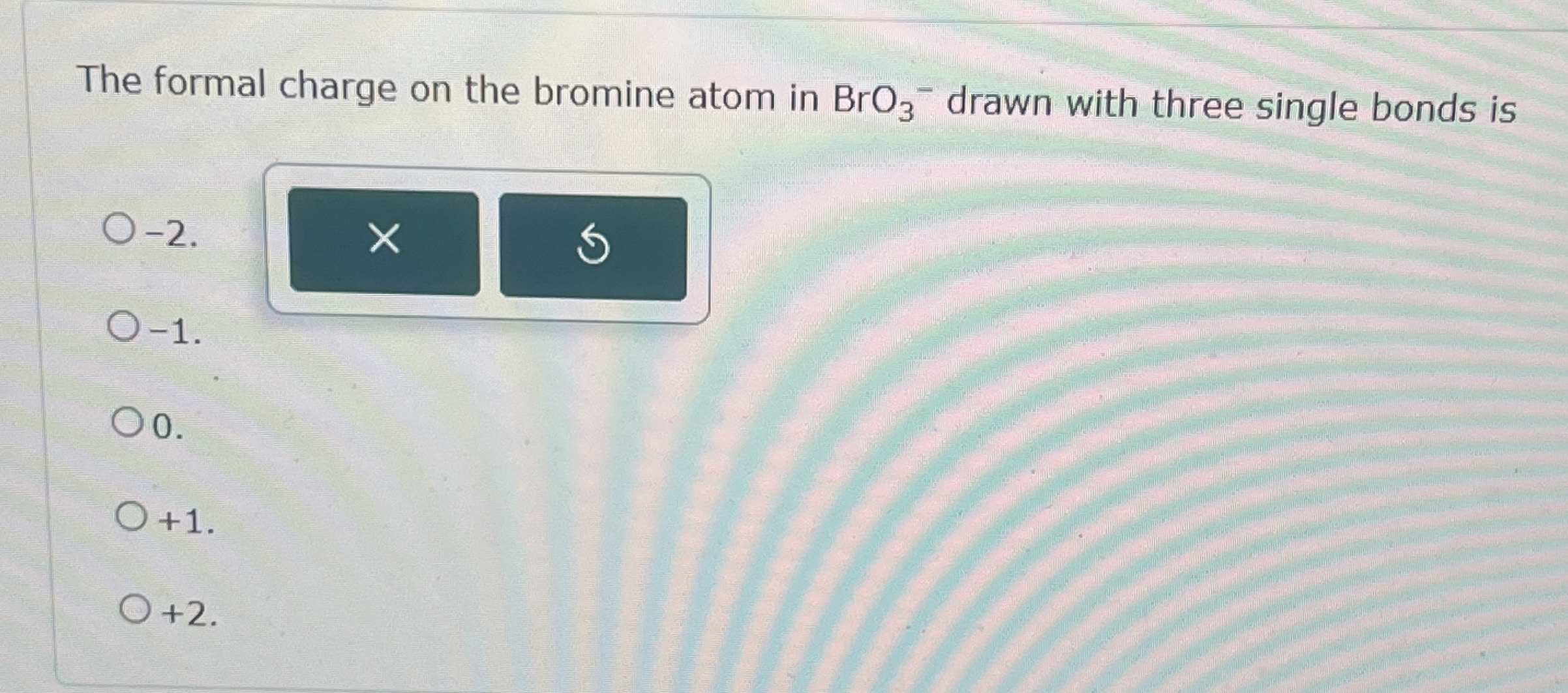 Solved The formal charge on the bromine atom in BrO3-drawn | Chegg.com