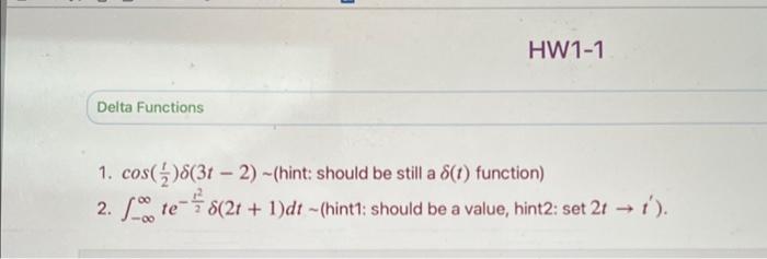 Solved Delta Functions HW1-1 1. cos(¹)8(3t - 2) -(hint: | Chegg.com