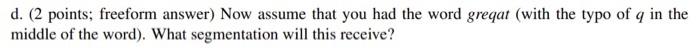 Solved c. ( 5 points; freeform answer) Suppose that you are | Chegg.com