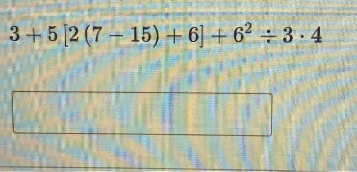 Solved 3+5[2(7−15)+6]+62÷3⋅4 | Chegg.com