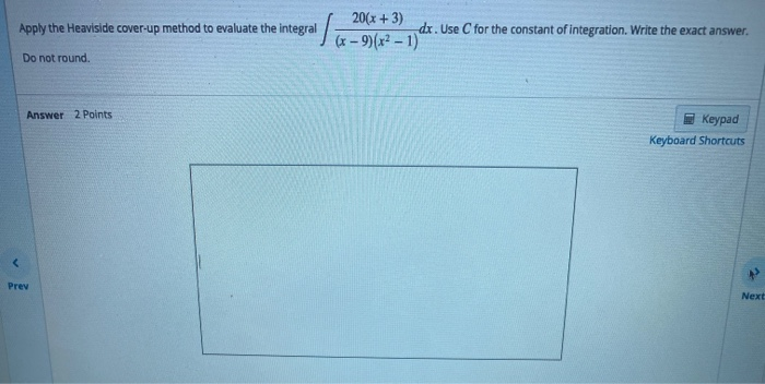 Solved Apply the Heaviside cover-up method to evaluate the | Chegg.com