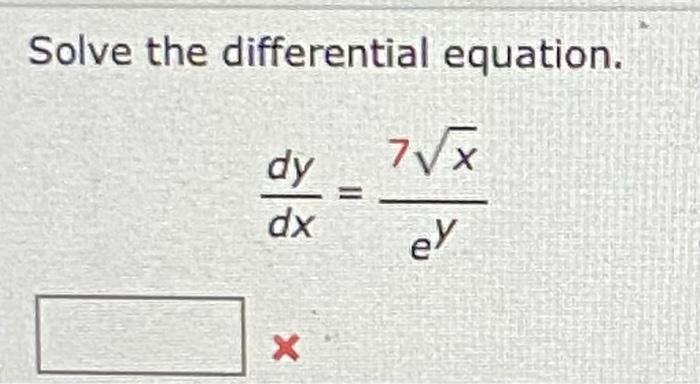 Solved Solve the differential equation. dxdy=ey7xSolve the | Chegg.com